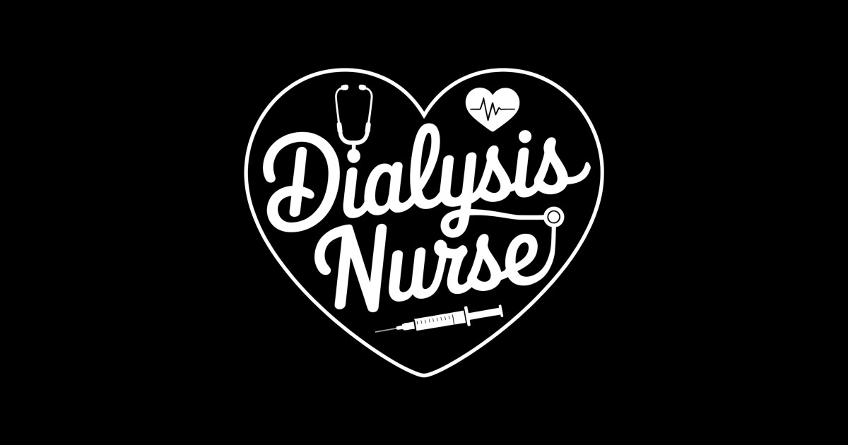 Nursing Healthcare Dialysis Nurse - Nursing Healthcare Dialysis Nurse ...