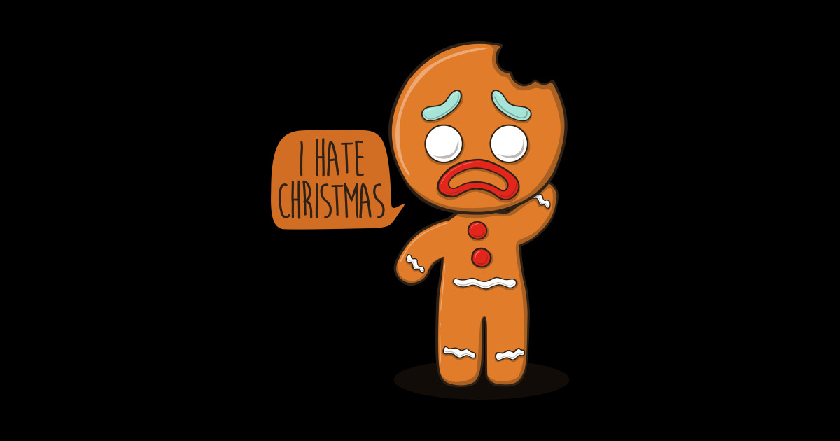 I hate christmas - Gingerbread Man - T-Shirt | TeePublic