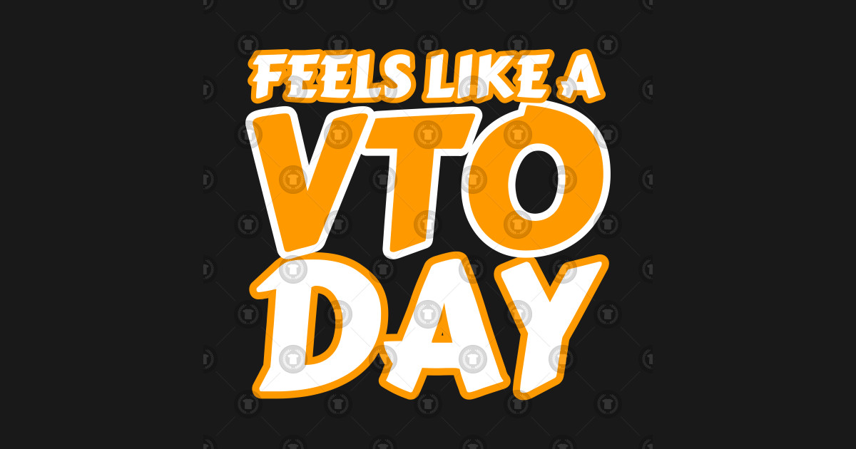 Feels Like a VTO Day T Shirt - Vto - Sticker | TeePublic