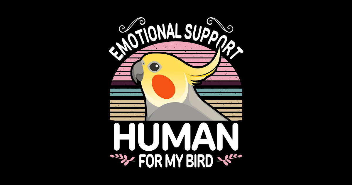 Cockatiel Emotional Support Human - Cockatiel - Posters and Art Prints ...
