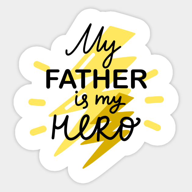 My Father Is My Hero Happy Father's Day Best Dad Gift - My Dad Is My ...