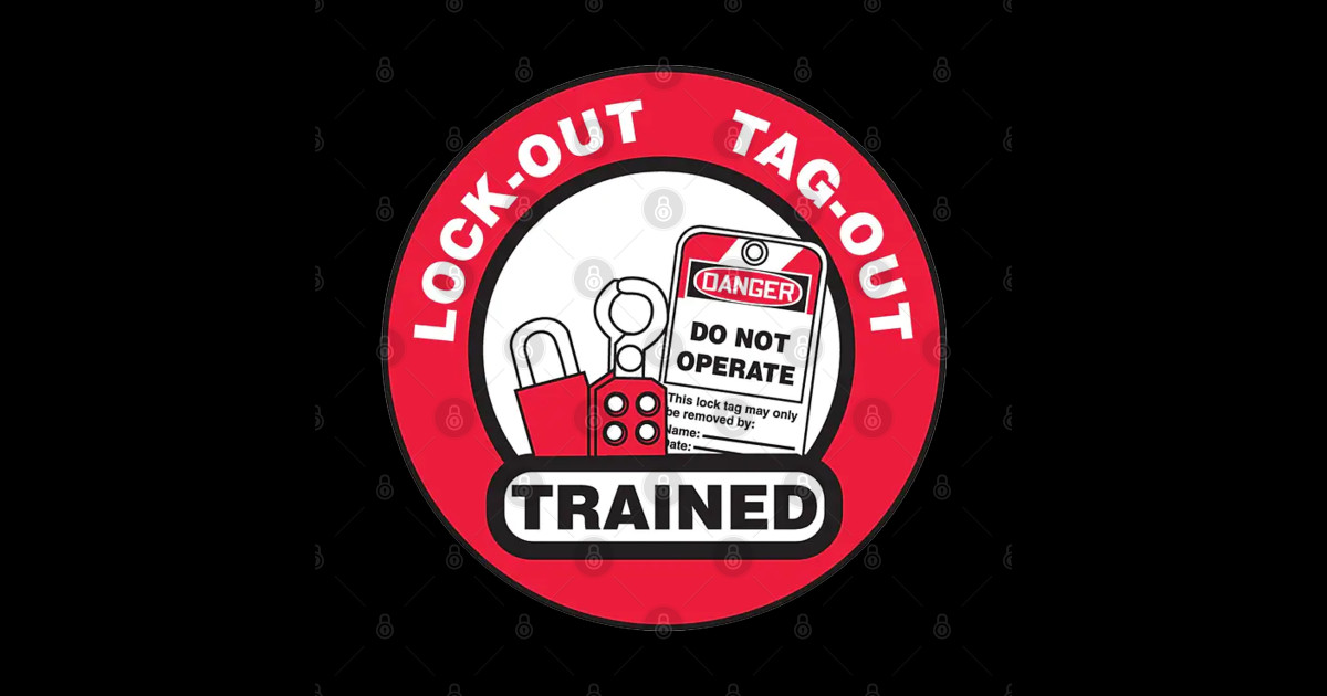Lock Out Tag Out Trained - Lock Out Tag Out Trained - Sticker | TeePublic