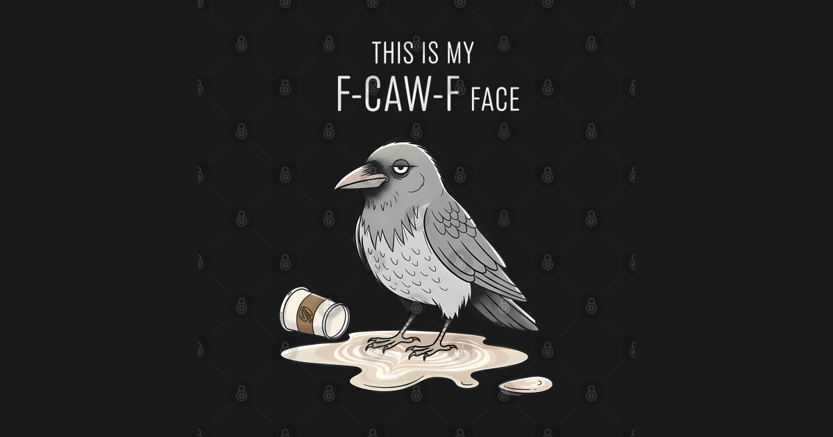 F-Caw-F Face Crow Raven Coffee - Crow Raven Coffee - T-Shirt | TeePublic
