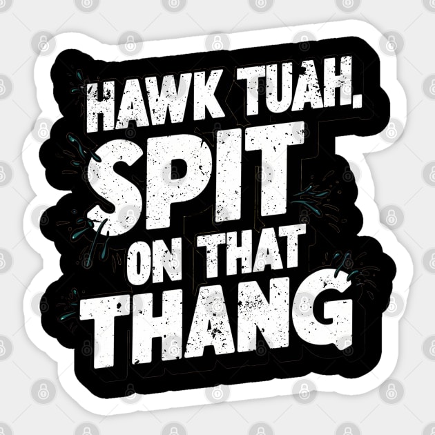 HAWK TUAH Spit on that Thang Viral Meme - Hawk Tuah - Sticker | TeePublic