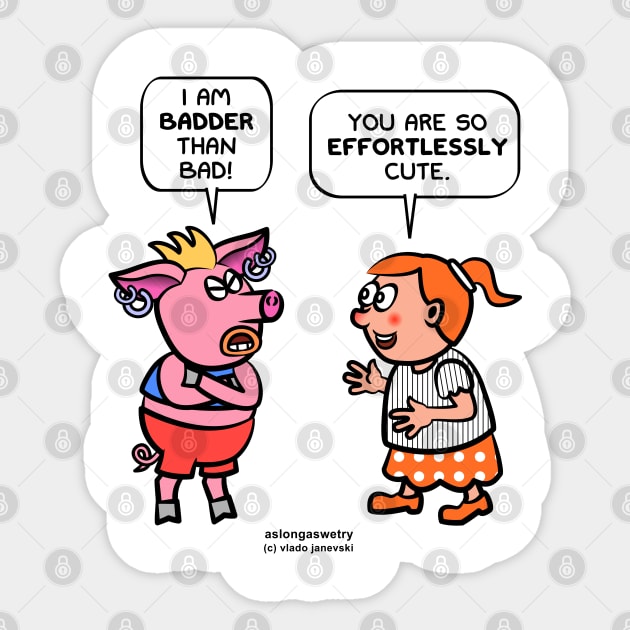 Badder Than Bad - Badass - Sticker | TeePublic