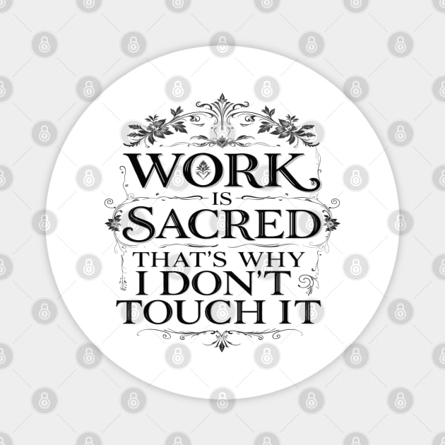 Sacred Work Humor - Funny and Sarcastic Office Quote - Work Humor ...