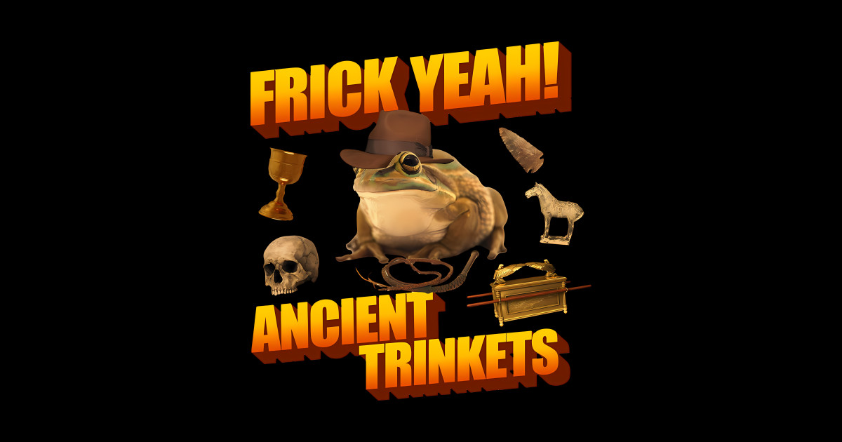 Fricking Yeah! Acient Trinkets - Funny Quote - Magnet | TeePublic