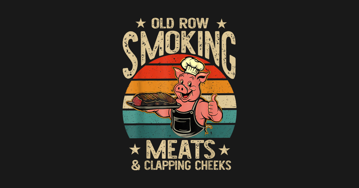Vintage Old Row Smokin' Meats And Clapping Cheeks BBQ - Bbq Smoking ...