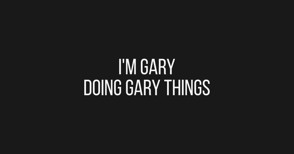 I'm Gary doing Gary things - Im Gary Doing Gary Things - Tank Top ...