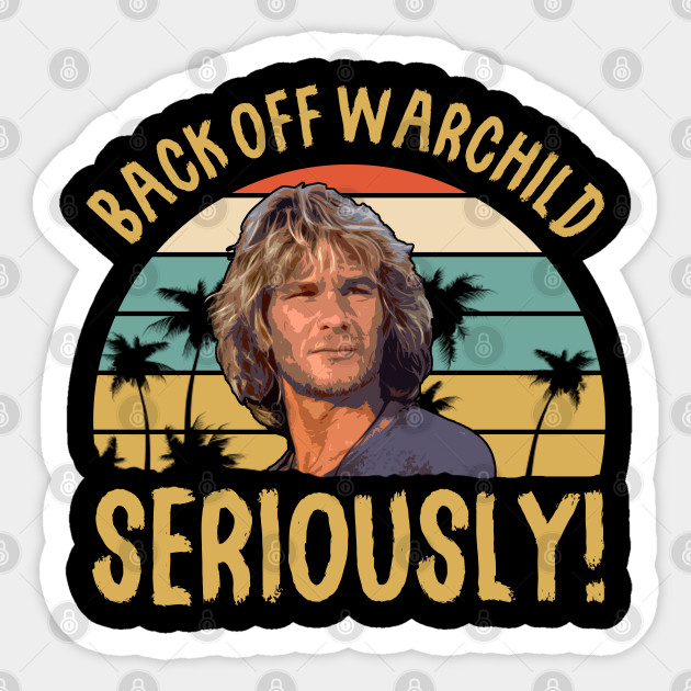 Back Off Warchild Seriously Point Break - Point Break - Sticker | TeePublic