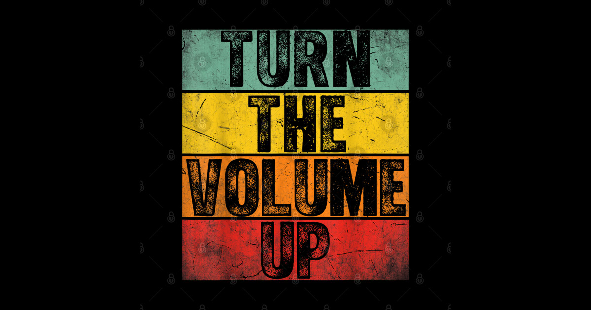 Turn The Volume Up - Turn The Volume Up - Sticker | TeePublic