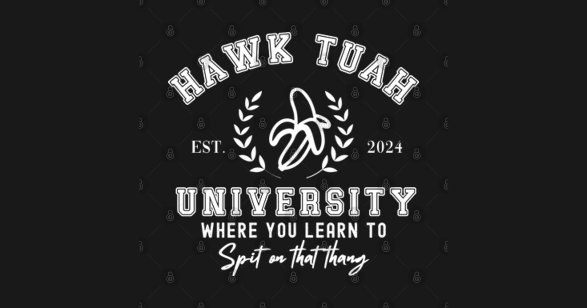 Hawk Tuah University - Hawk Tuah - T-Shirt | TeePublic