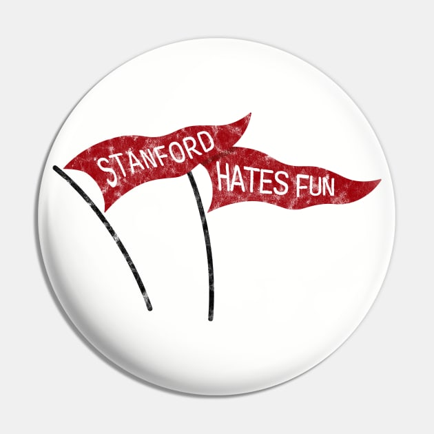 Stanford Hates Fun! - Stanford - Pin | TeePublic