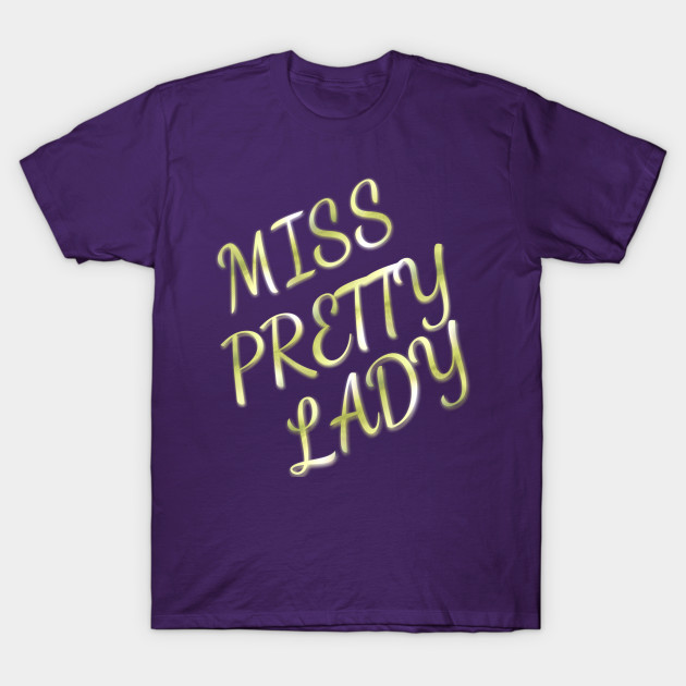 Miss Pretty Lady - Women - T-Shirt | TeePublic