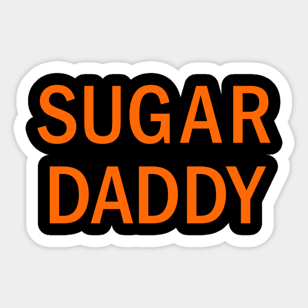 Sugar Daddy - Sugar Daddy - Sticker | TeePublic