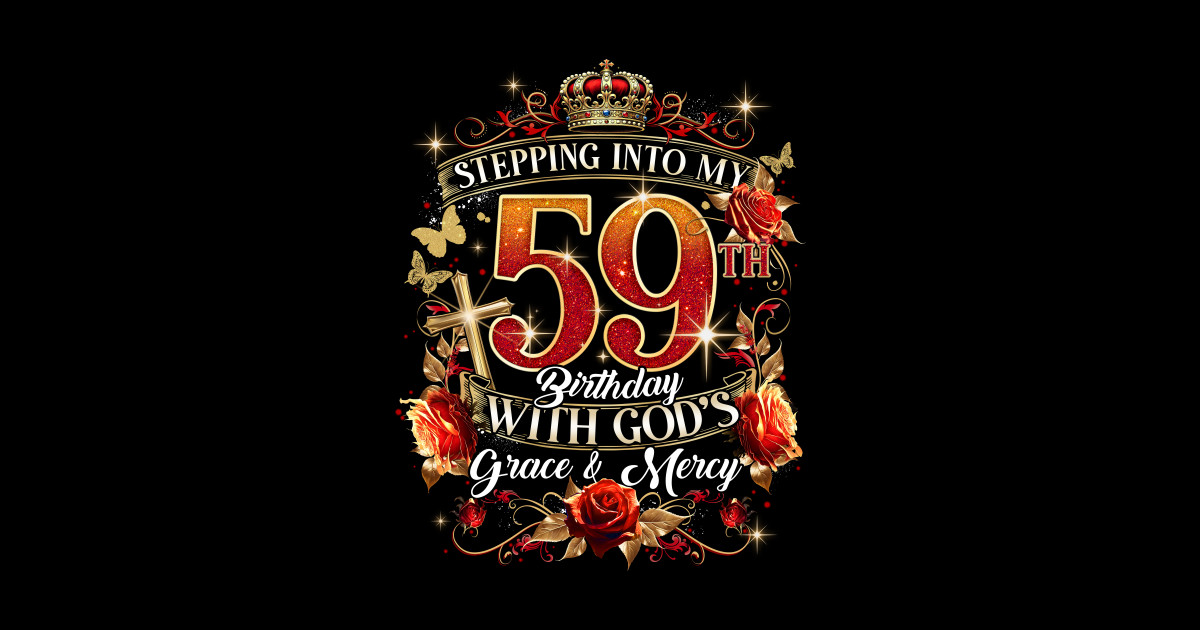 Stepping Into My 59th Birthday With Gods Grace And Mercy - 59th ...