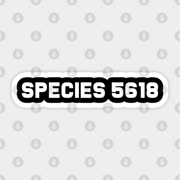 Species 5618 - In White - Science Fiction - Sticker | TeePublic