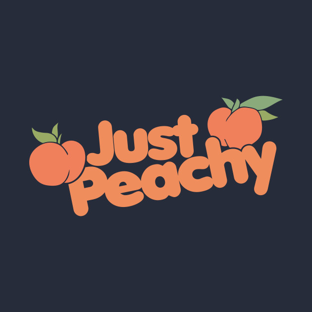 Just Peachy - Just Peachy - T-Shirt | TeePublic