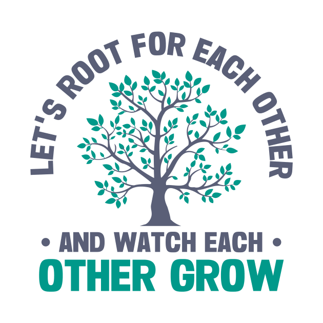 let's root for each other and watch each other grow - Lets Root For ...
