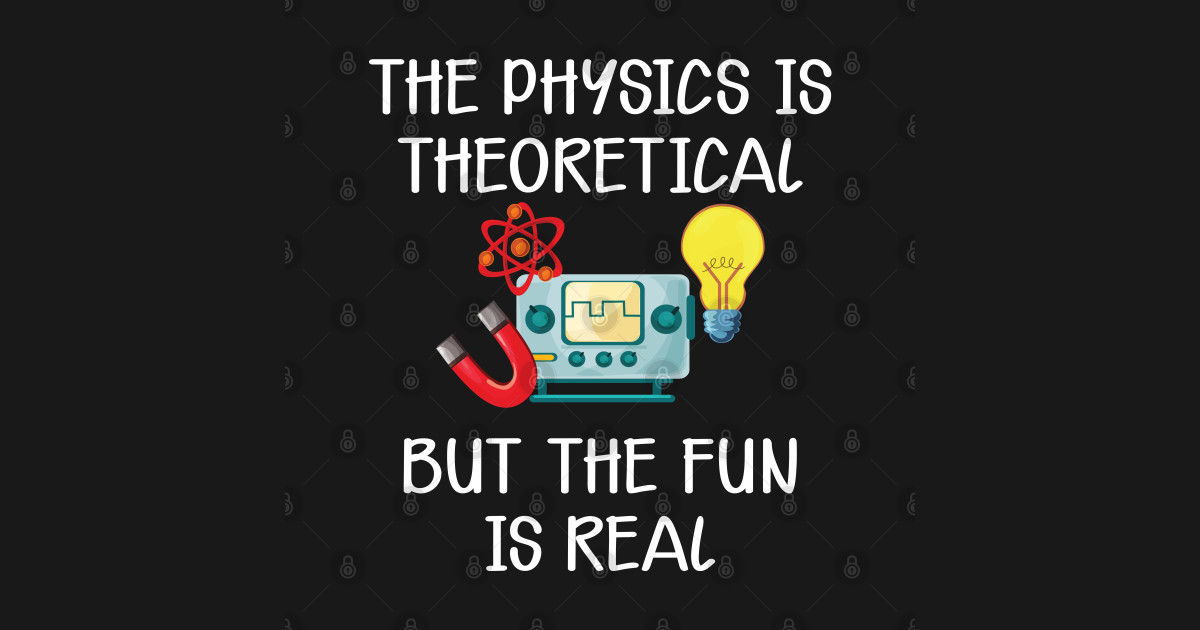Physics - The physics is theoretical but the fun is real - Physics ...