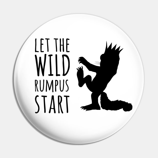 Let the Wild Rumpus Start - Where The Wild Things Are - Pin | TeePublic