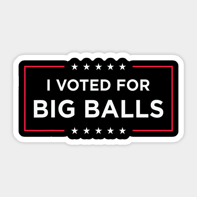 DOGE I Voted for Big Balls - Doge I Voted For Big Balls - Sticker ...