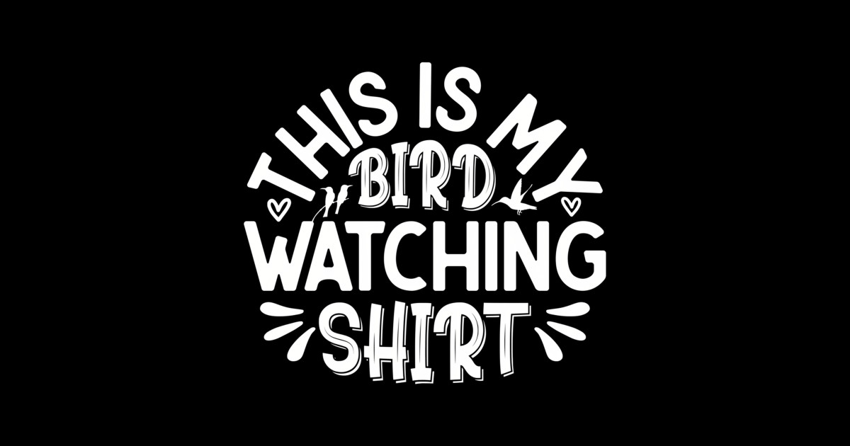 This Is My Bird Watching Birdwatcher Birding Bird - Bird Watching ...