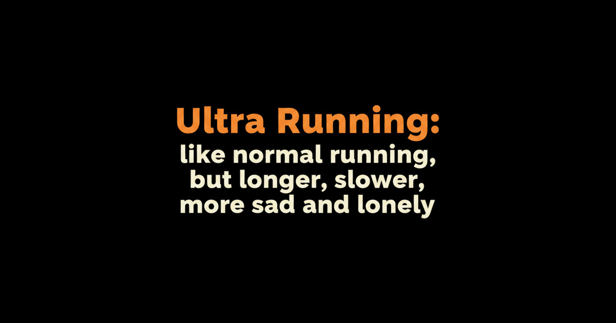 Ultra Running Meme Funny Sad and Lonely Ultra Runner Gift ...