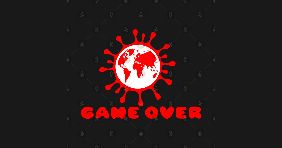 Game Over World Coronavirus Covid 19 - Coronavirus - T-Shirt | TeePublic