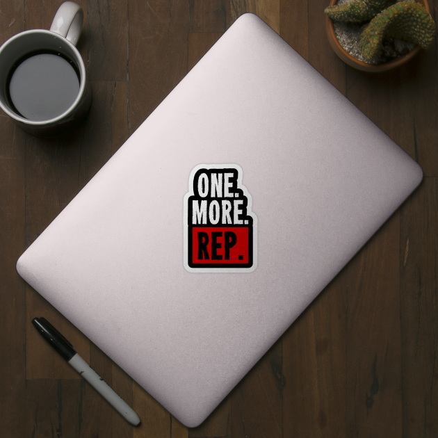 One More Rep - Gym, Fitness - One More Rep - Sticker | TeePublic