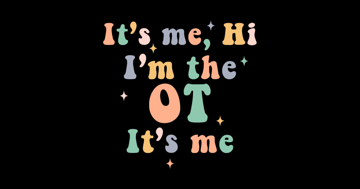 Occupational Therapy Therapist It's Me Funny - Occupational Therapy ...