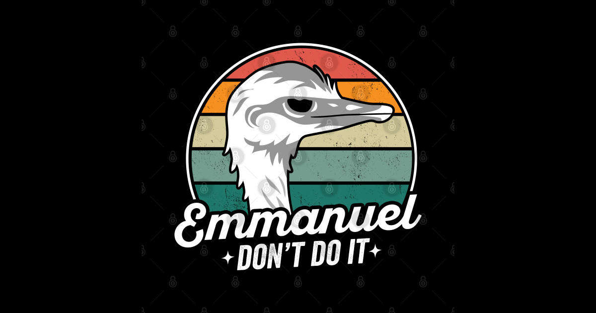EMMANUEL DON'T DO IT - Emmanuel The Emu - Sticker | TeePublic