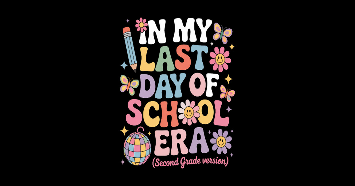 Groovy In My Last Day Of School Era Second Grade Graduation - Groovy In ...