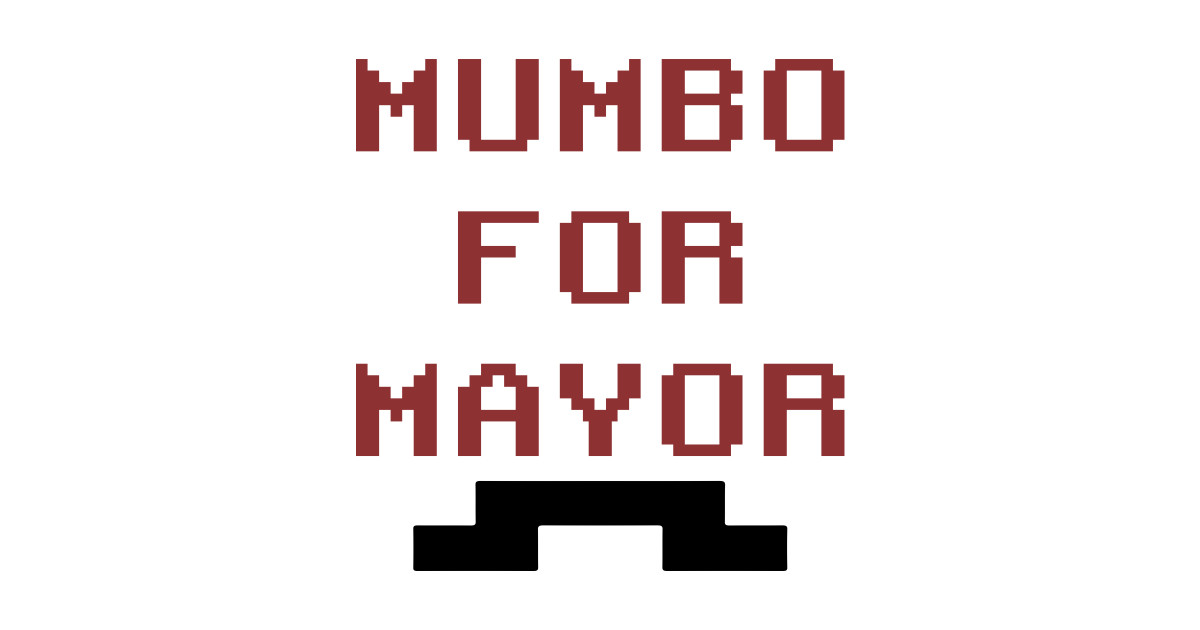 mumbo for mayor - Mumbo For Mayor - T-Shirt | TeePublic