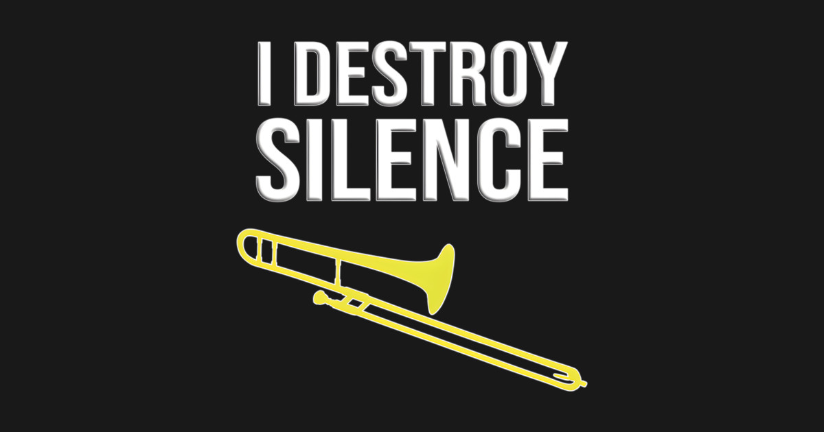 I Destroy Silence Concert Marching Band Trombone - Concert Marching ...