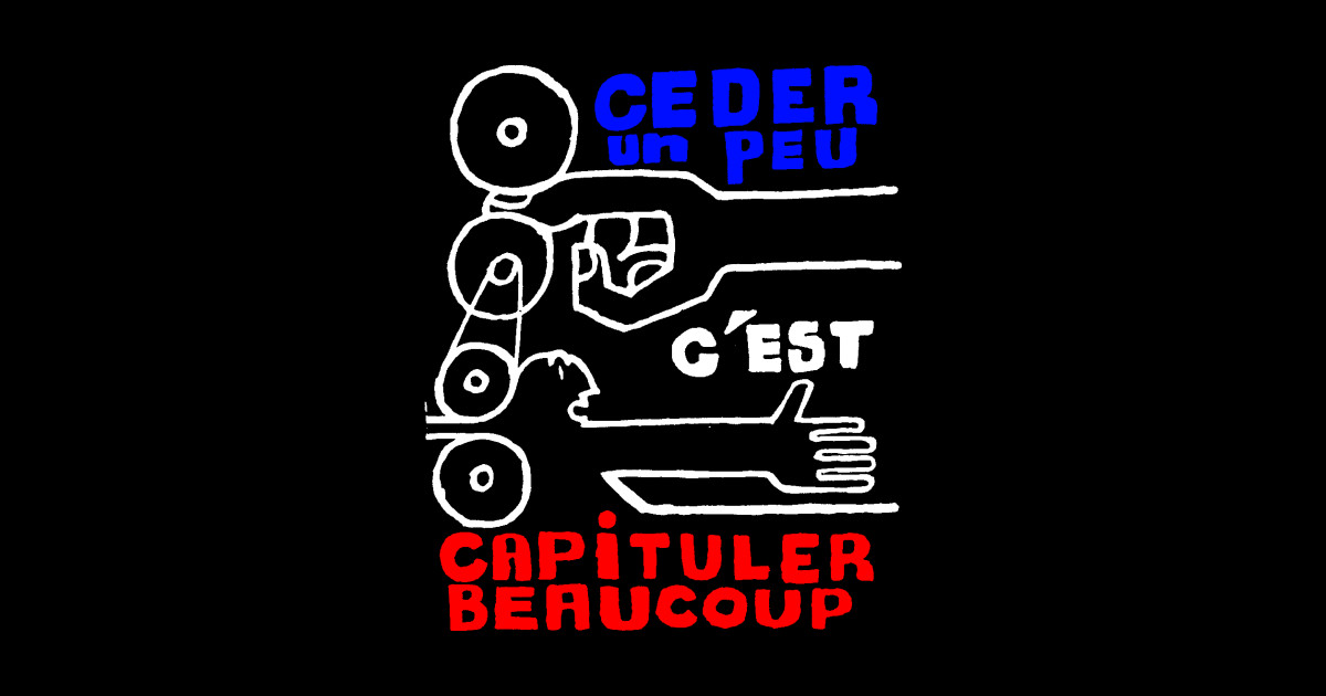 Céder un peu c’est capituler beaucoup (To Give a Little Is to ...