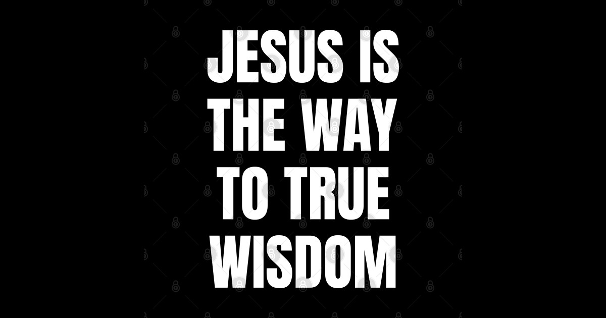 Jesus Is The Way To True Wisdom - Christian Quote - Jesus - Sticker ...