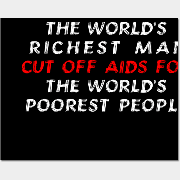 The world's richest man cut off aids for the world's poorest people ...