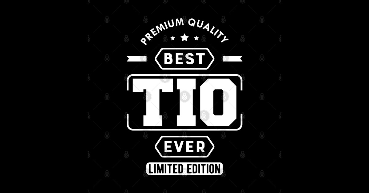Tio - Best Tio Ever w - Tio Gift Idea - Sticker | TeePublic