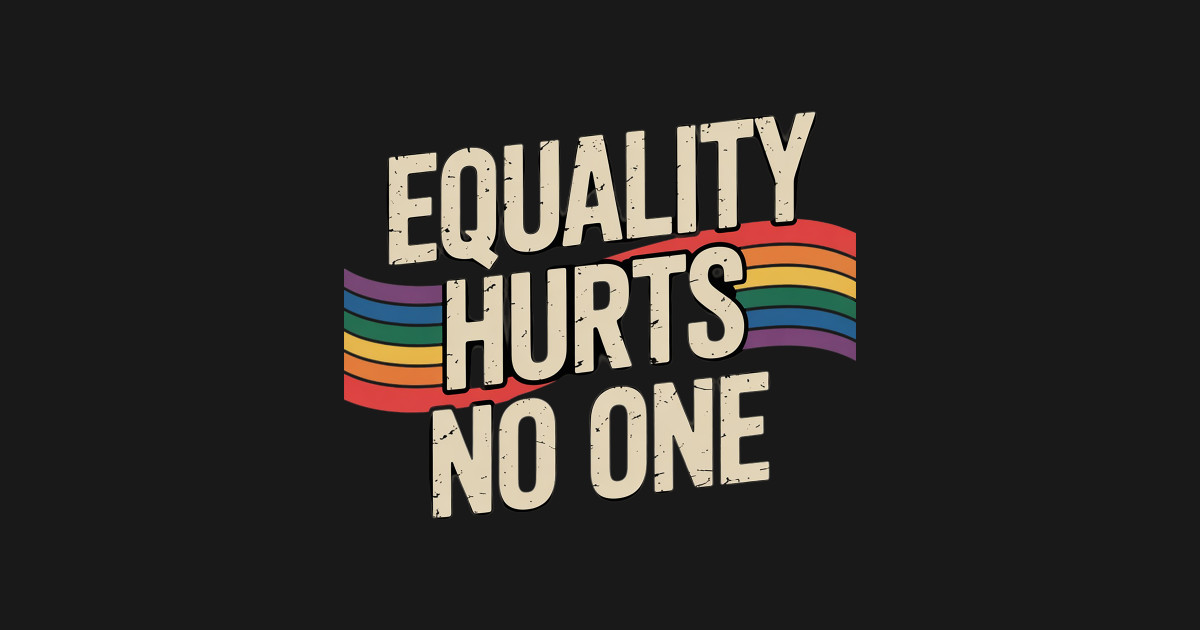 Equality Hurts No One LGBT Pride Month Rainbow Inclusion - Equality Hurts No One Lgbt Pride ...