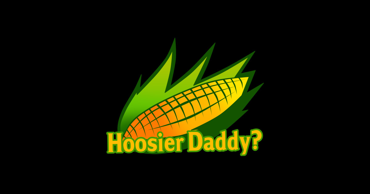 Hoosier Daddy? - Indiana - Sticker | TeePublic