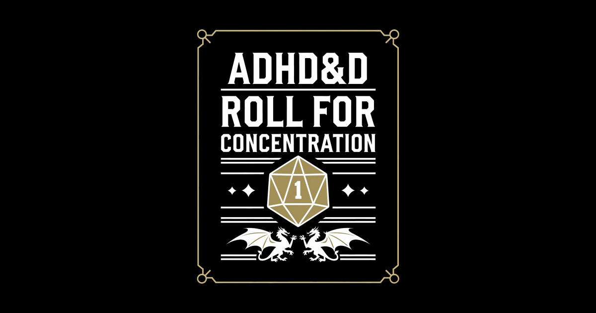 ADHD&D Roll for Concentration Dice Meme - Adhd Dd Roll For ...