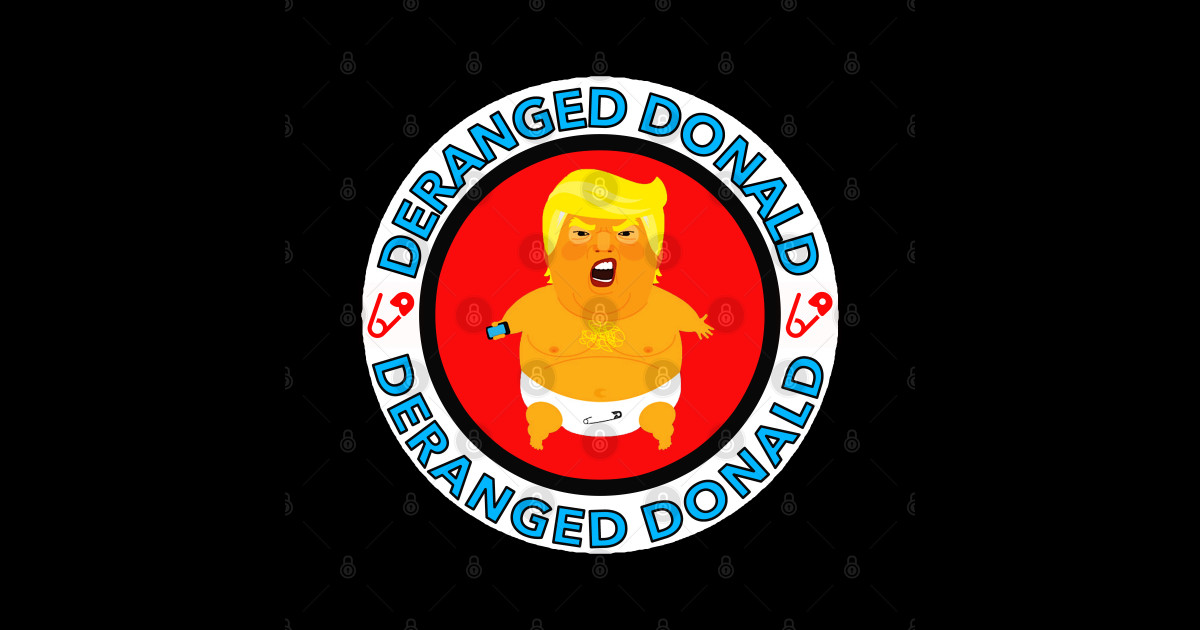 Deranged Donald - Anti Trump - Sticker | TeePublic
