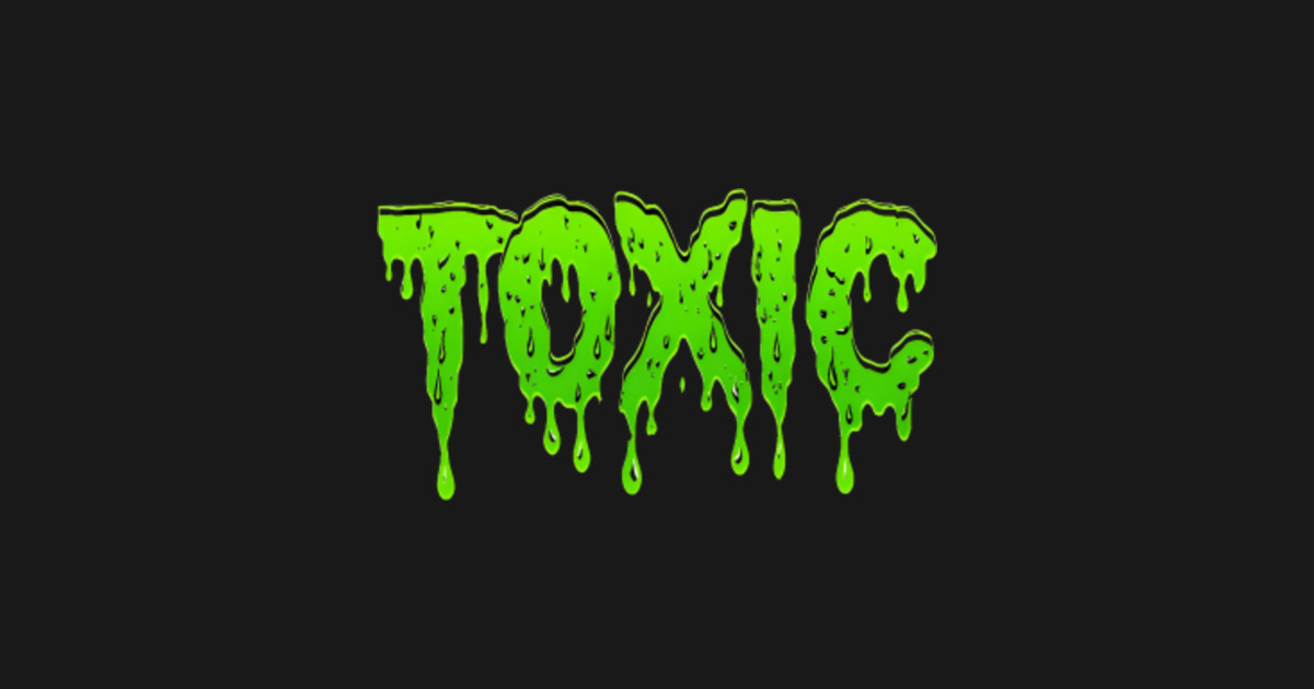 Toxic - Toxic - T-Shirt | TeePublic