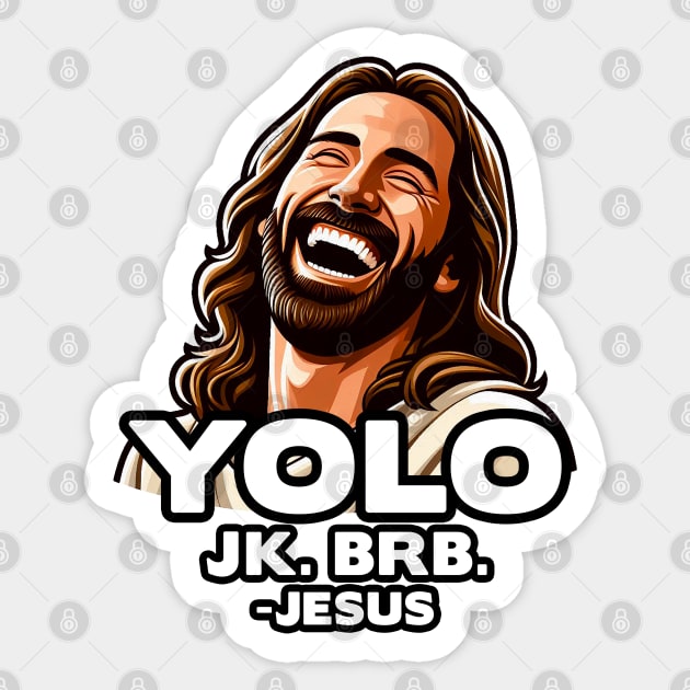 YOLO JK BRB Jesus - Jesus Meme - Sticker | TeePublic