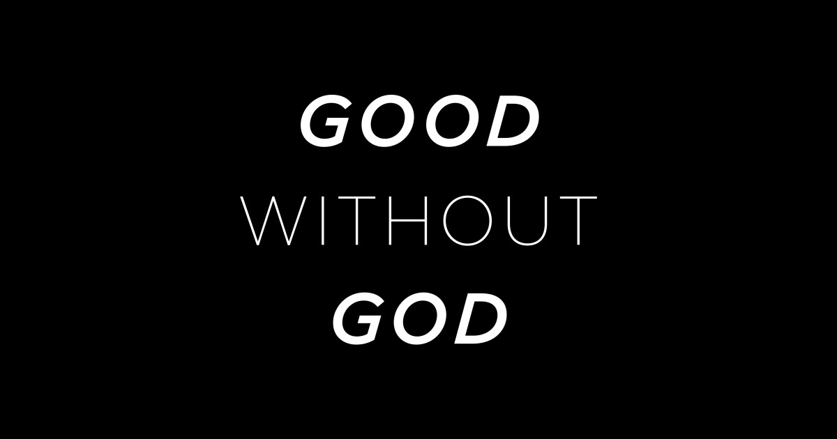 Good without god - Atheism - T-Shirt | TeePublic