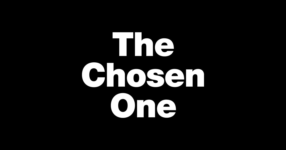 The Chosen One - The Chosen One - Posters and Art Prints | TeePublic