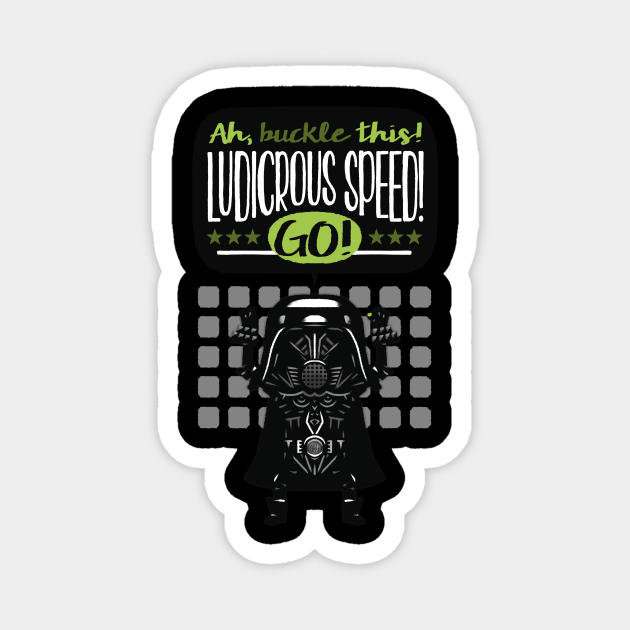 Ludicrous Speed! - Spaceballs - Magnet | TeePublic
