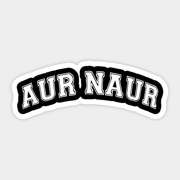 AUR NAUR Cute - Aur Naur - Sticker | TeePublic