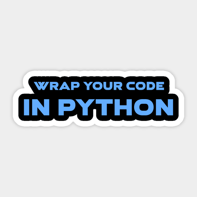 Wrap Your Code In Python Programming - Programming - Sticker | TeePublic